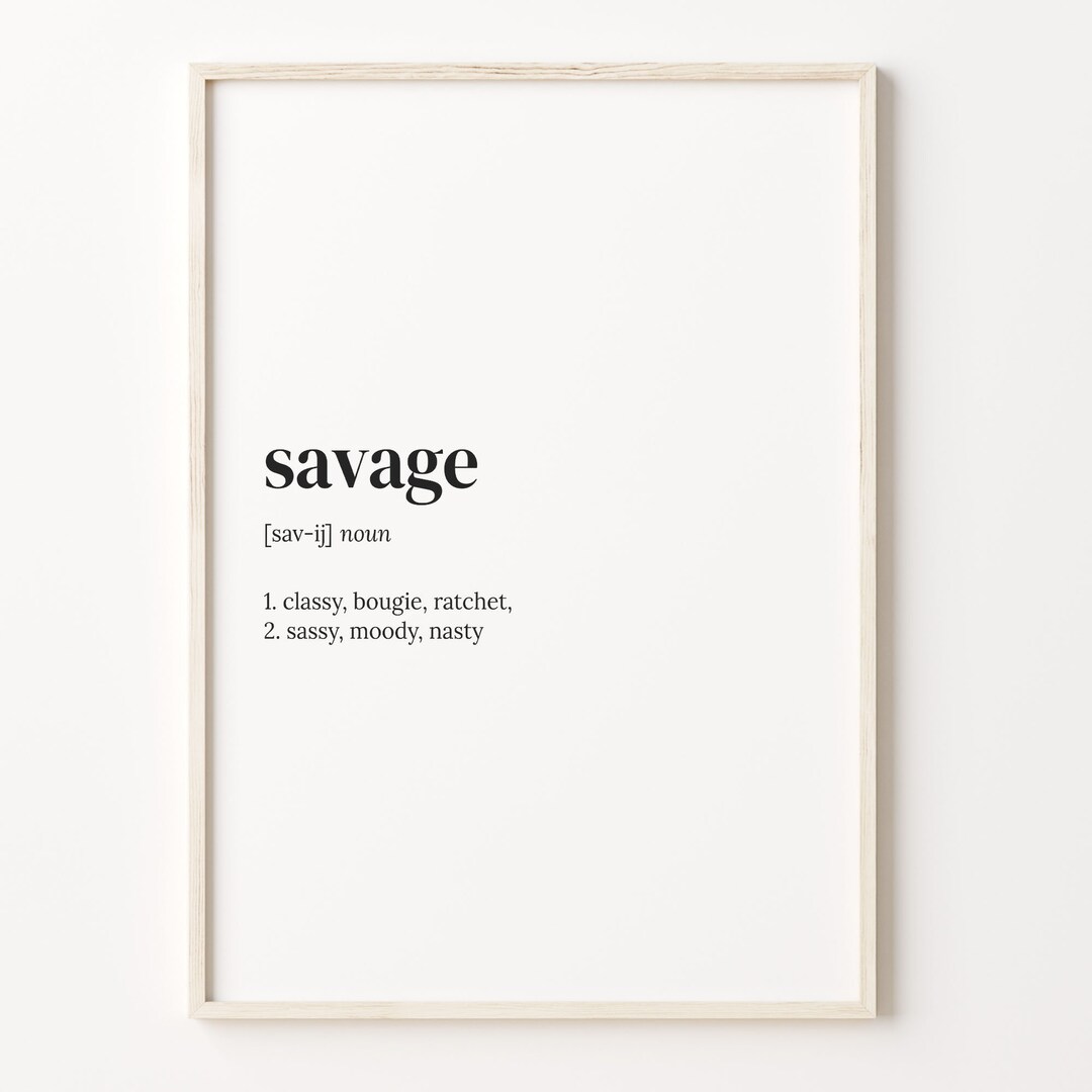 Savage Definition Print, Dictionary Poster, Quote Wall Art, Gift for ...