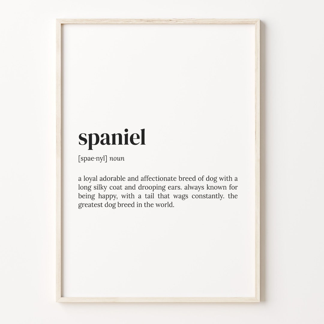 Spaniel Definition Print, Dictionary Poster, Quote Wall Art, Spaniel ...