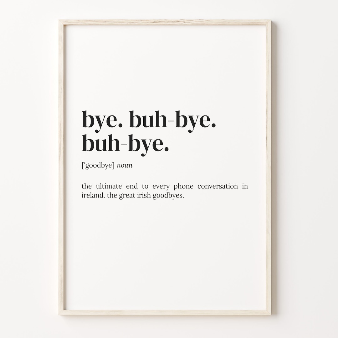 Bye. Buh-bye. Buh-bye. Definition Print, Dictionary Poster, Quote Wall ...