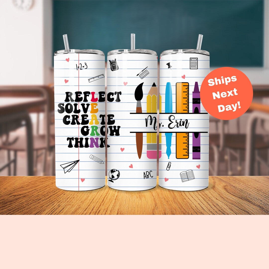 Personalized Teacher Tumbler, Reflect Solve Create Grow Think ...