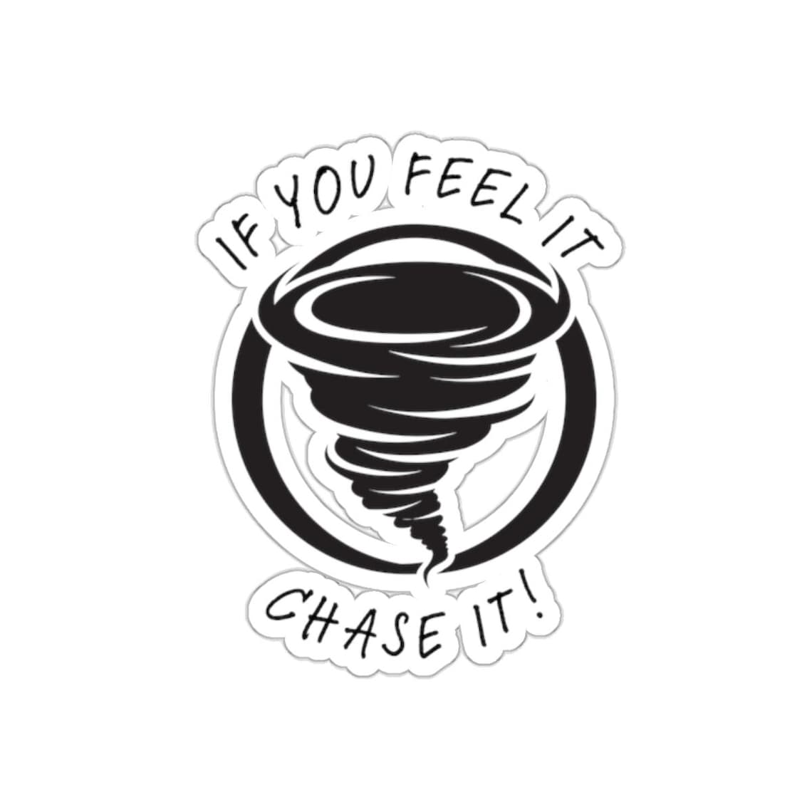 If You Feel It Chase It Tornado Sticker | Twisters | Storm Chaser ...