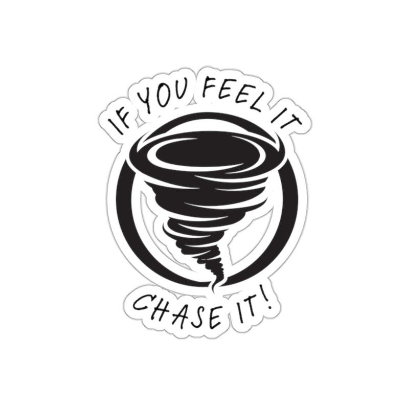 If You Feel It Chase It Tornado Sticker | Twisters | Storm Chaser ...