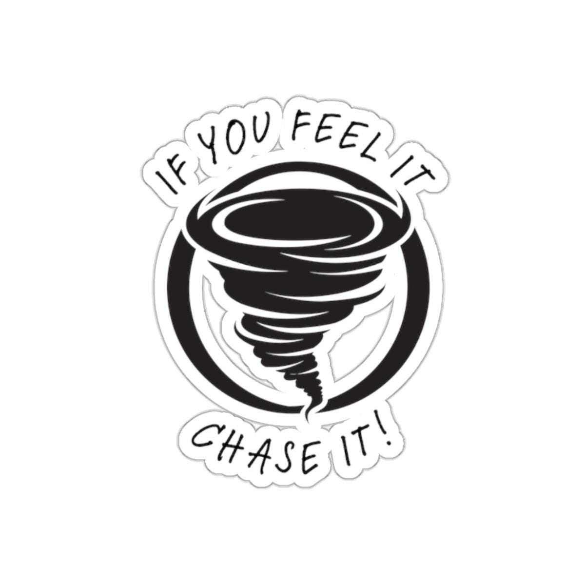 If You Feel It Chase It Tornado Sticker | Twisters | Storm Chaser ...