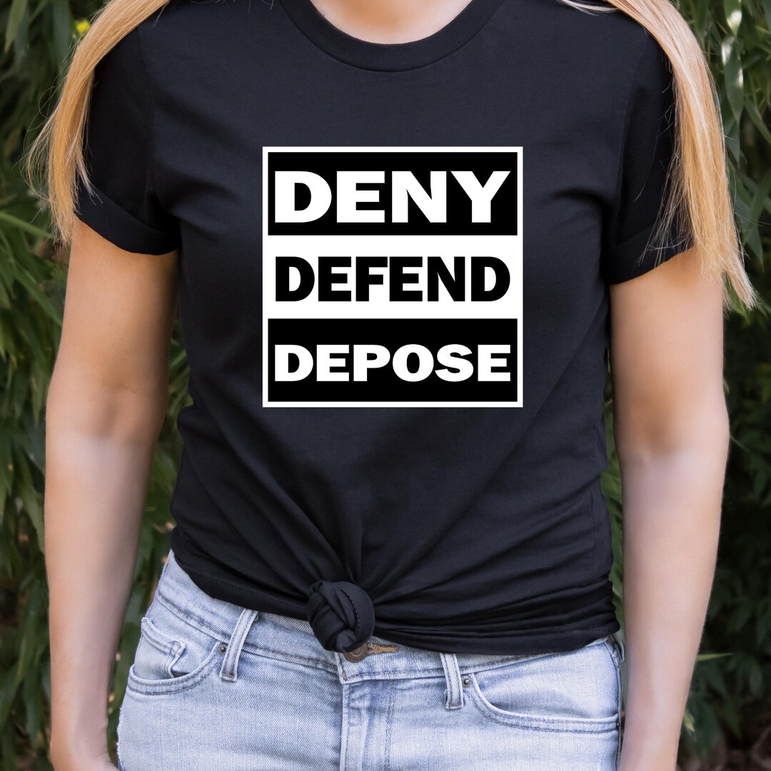 Deny Defend Depose Shirt Political Shirt Activist Shirt Healthcare ...