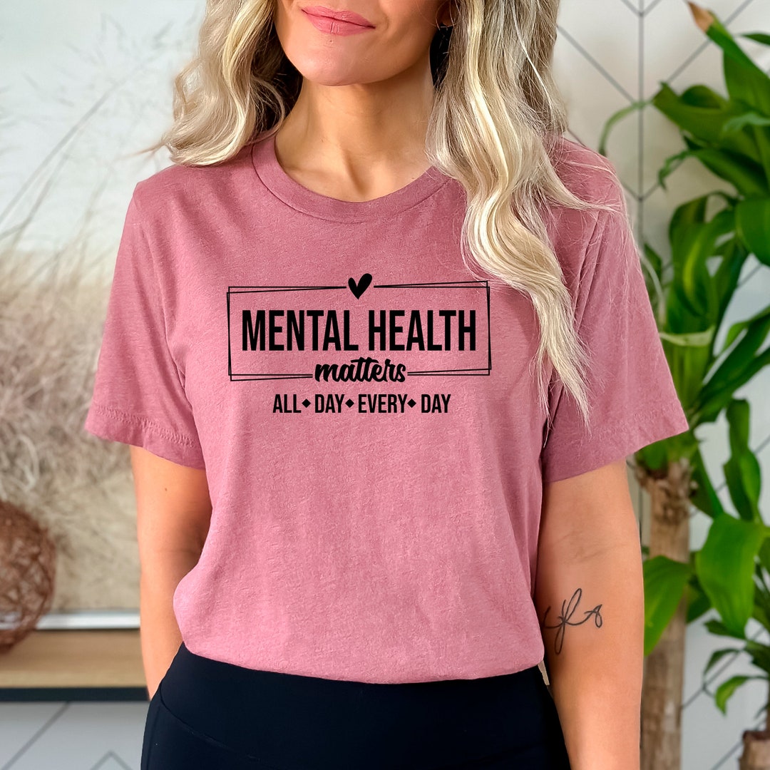 Mental Health Matter All Day Every Day Shirt Therapist Shirt ...