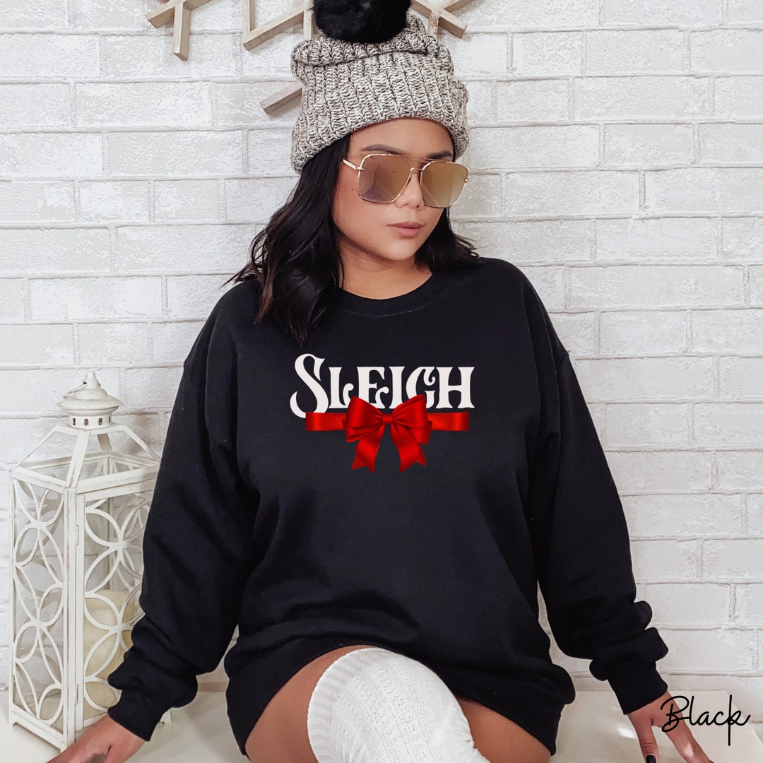 Sleigh Christmas Sweatshirt, Sleigh Girl Sleigh Crewneck, Cute Holiday ...