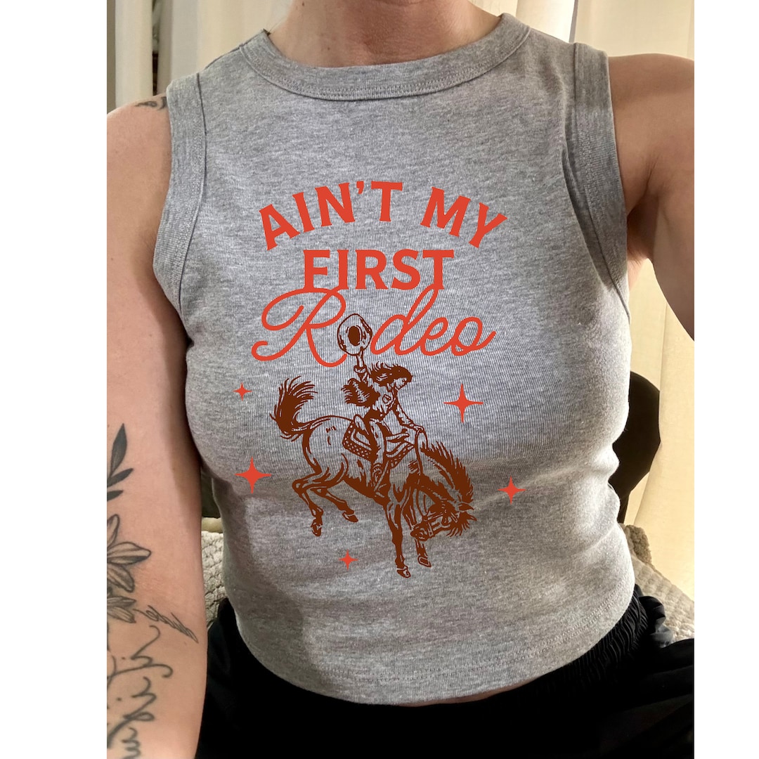 Aint My First Rodeo Tank Top Rodeo Crop Tank Top First Rodeo Tank Top ...