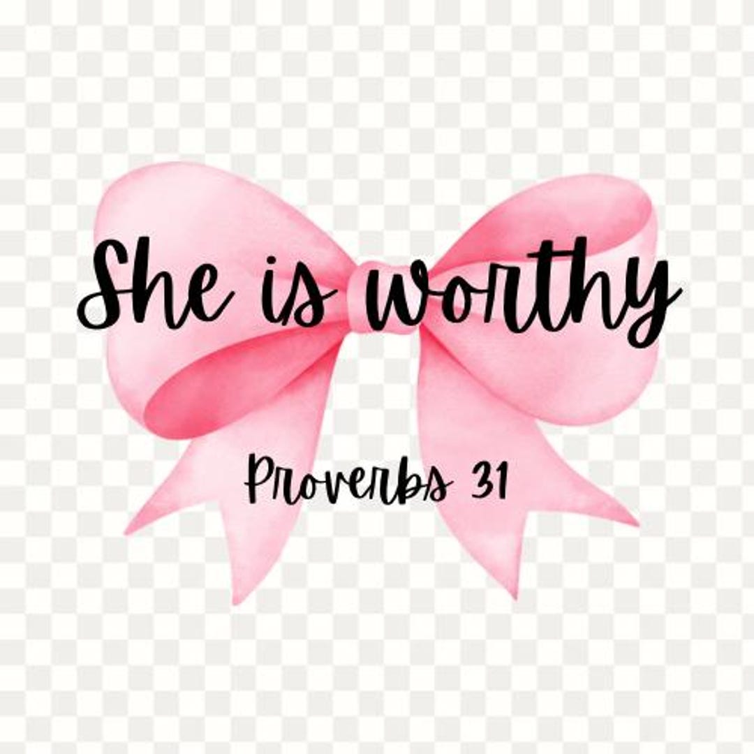 She is Worthy PNG File Proverbs 31 Verse Png Design Christian PNG ...