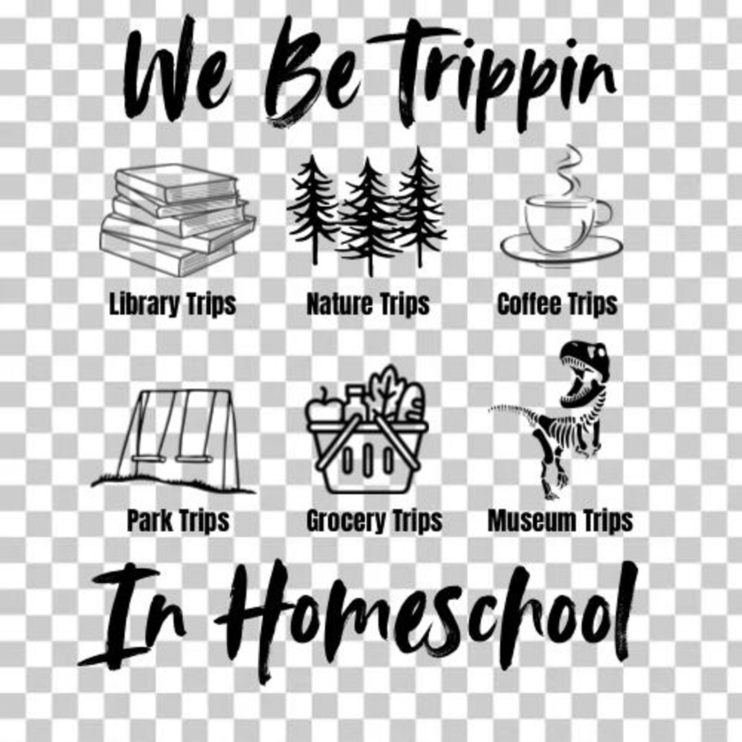 We Be Trippin in Homeschool PNG File Homeschool Png Design Homeschool ...