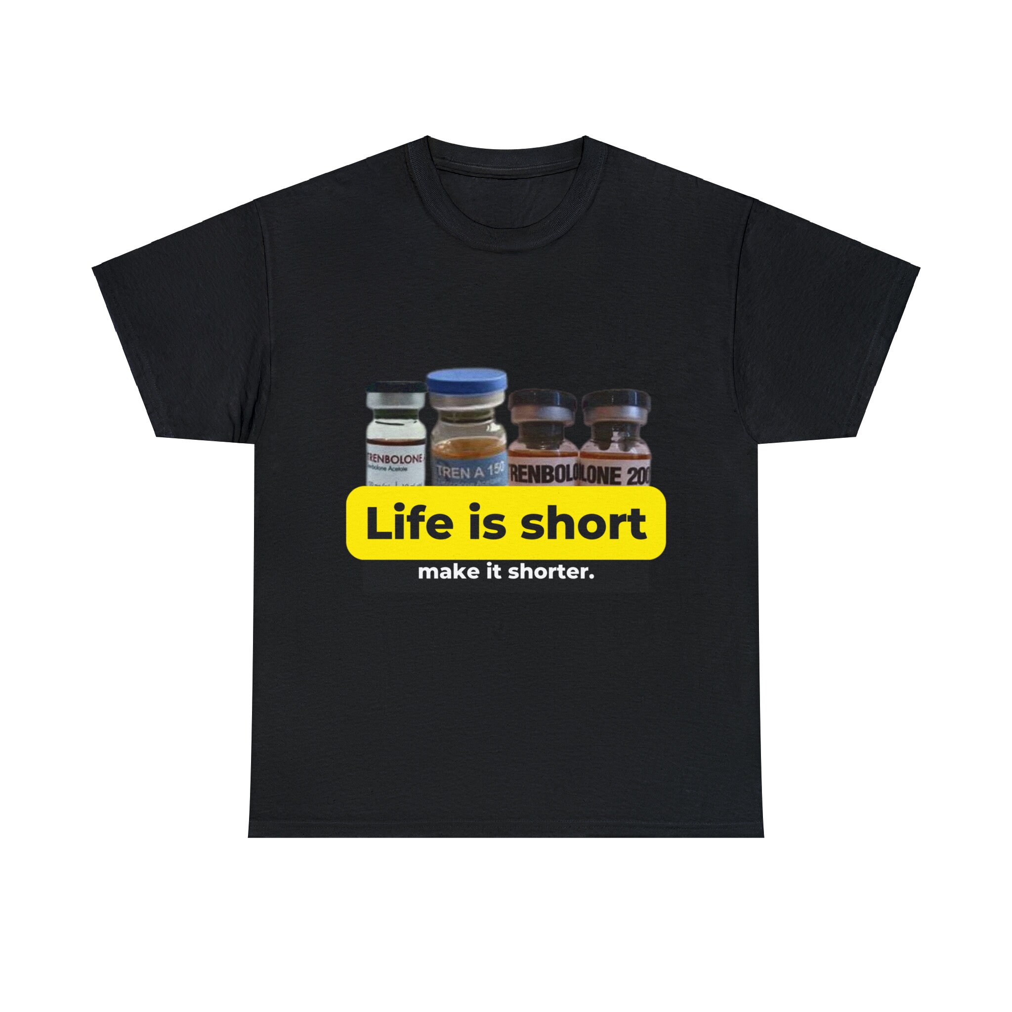Life is Short Make It Shorter TREN Meme T-shirt, Trenbolone Acetate ...