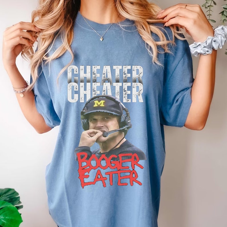 Michigan Cheats Cheater Booger Eater Jim Harbaugh Shirt - Etsy