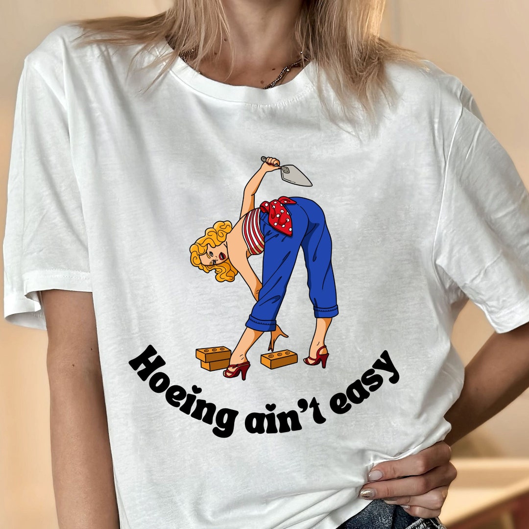 Hoeing Aint Easy Tshirt, Gardening Lover Tee, Sarcastic Clothing, Funny ...