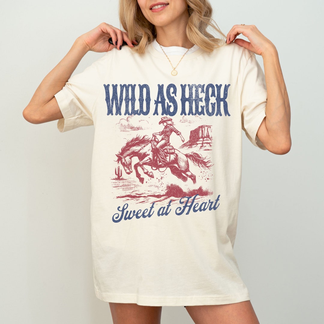 Wild as Heck Graphic Tee, Vintage Wash Cowgirl Era Tshirt, Distressed ...