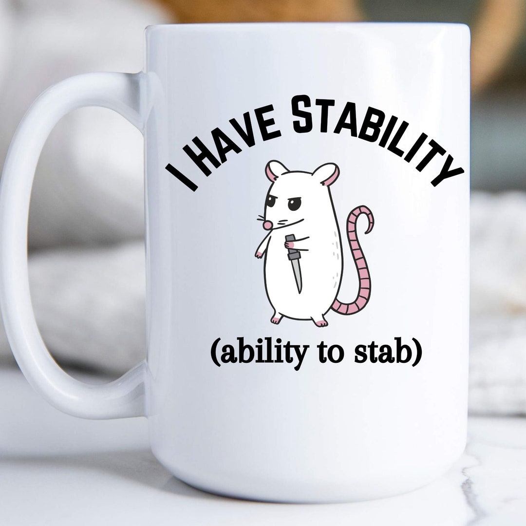 I Have Stability Coffee Mug, Ability to Stab Gift, Funny Rodent Lover ...
