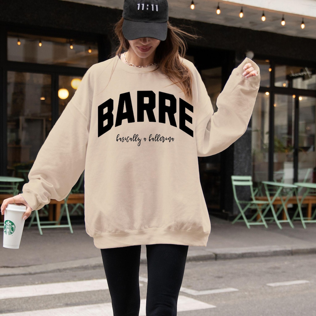 Barre Sweatshirt, Funny Barre Instructor Shirt, Barre Babe Gift, Basically a Ballerina Shirt ...