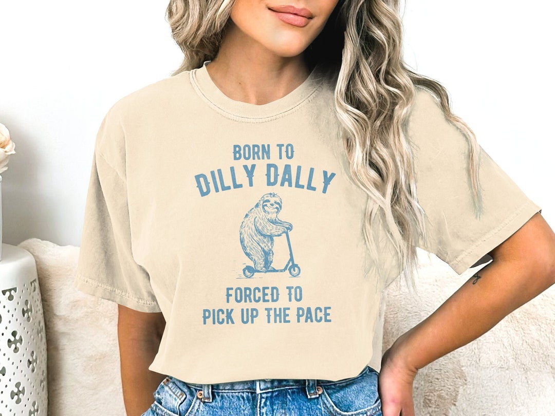 Born to Dilly Dally Graphic T Shirt Funny Retro Tshirt Vintage Meme Tee ...