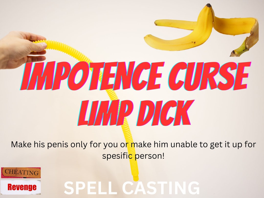 Limp Dick Curse Make His Penis Work for You Impotence Curse Cheater Revenge Erectile Dysfunction ...