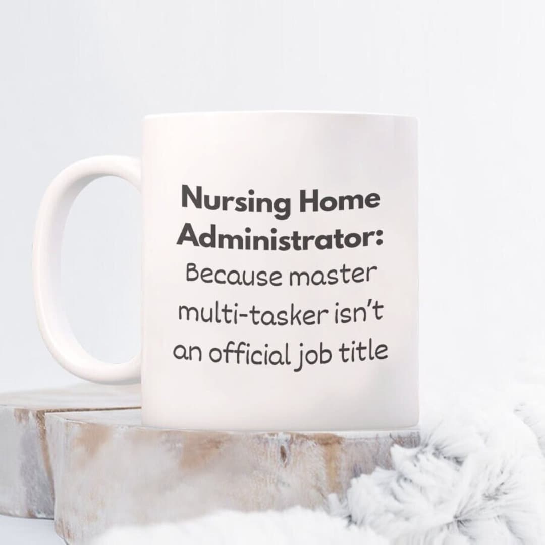 Nursing Home Administrator Mug, Nursing Home Administrator Gifts ...