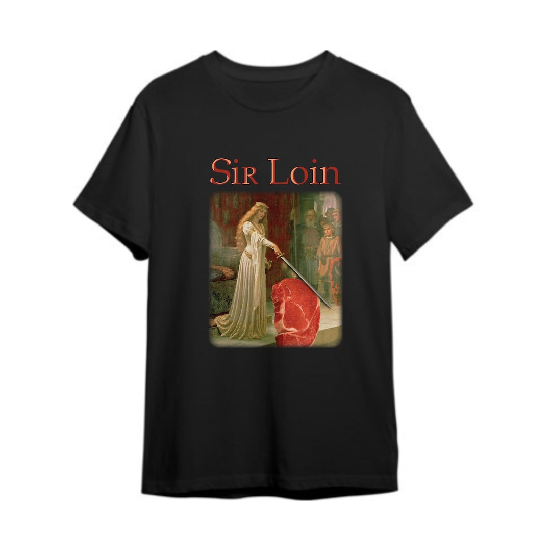 Sir Loin Shirt Sir Loin Steak T-shirt Sir Loin Steak Unisex Heavy Cotton Shirt - Etsy