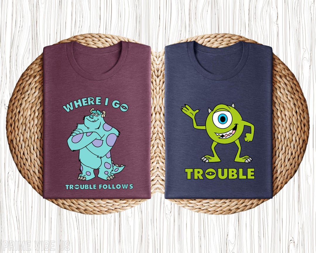 Sully and Mike Wazowski Matching Tees, Where I Go Trouble Follows ...