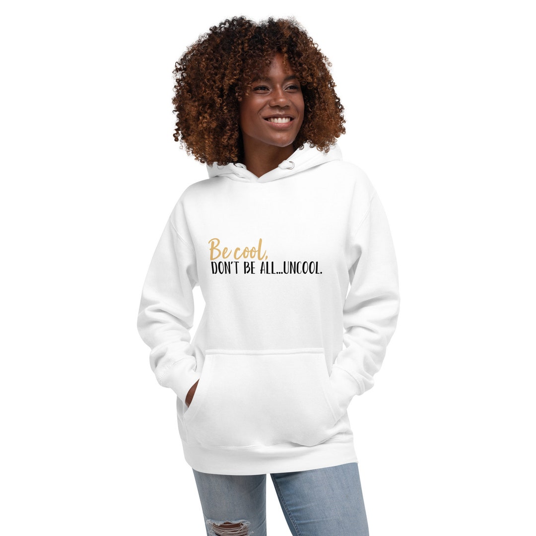 RHONY "be Cool, Don't Be All Uncool" Unisex Hoodie - Etsy