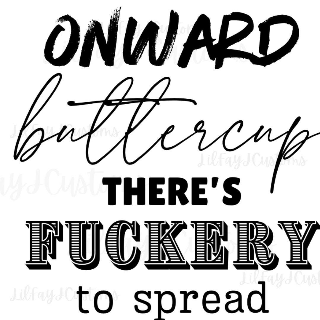 Onward Buttercup Theres Fuckery to Spread SVG/PNG - Etsy