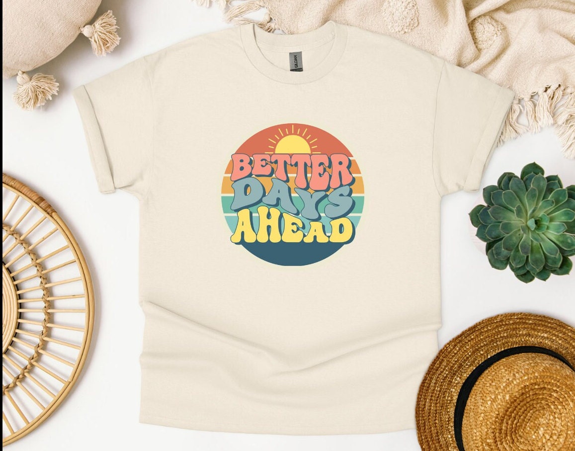 Better Days Ahead Cotton Tee Summer Shortsleeve Tee - Etsy