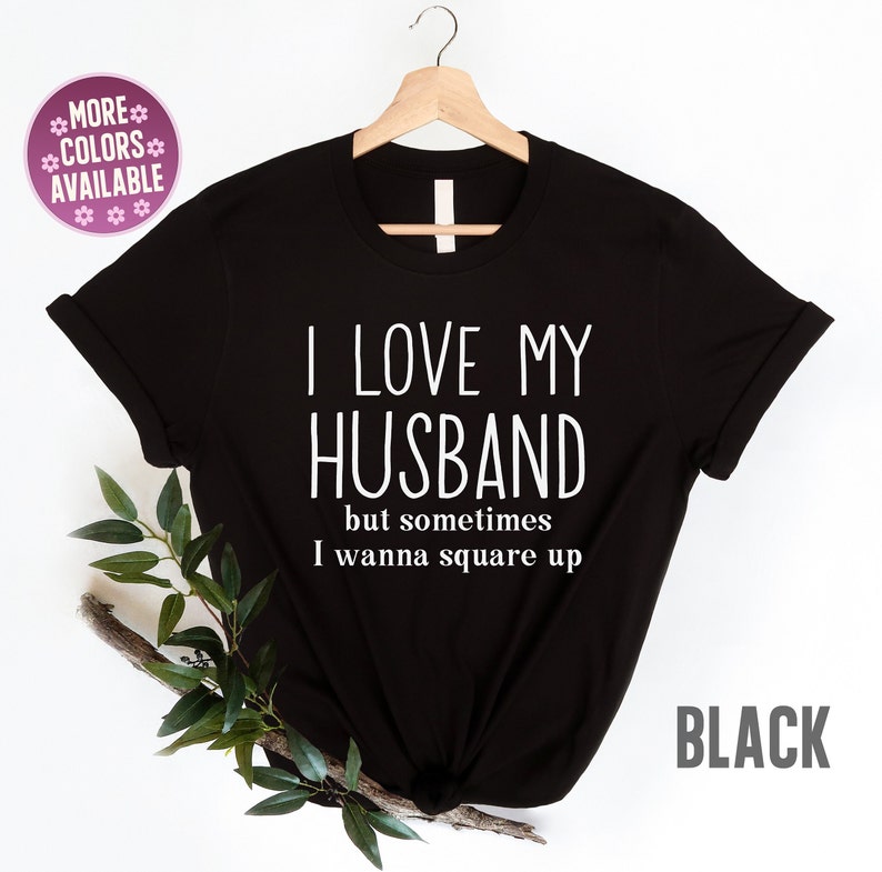 Funny Wife Shirt Mama Shirt T For Wifey I Love My Husband Shirt
