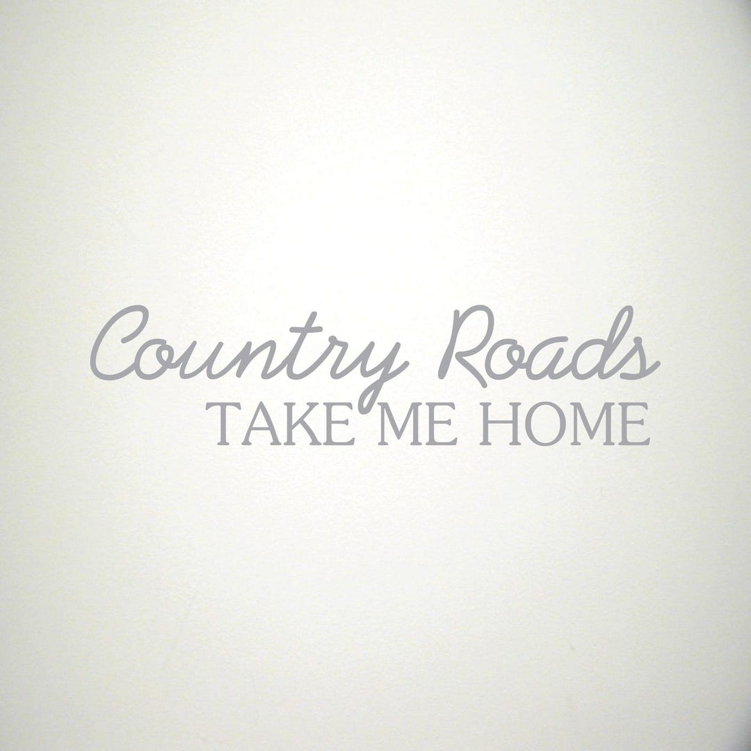 Country Roads Take Me Home Wall Decal - Etsy