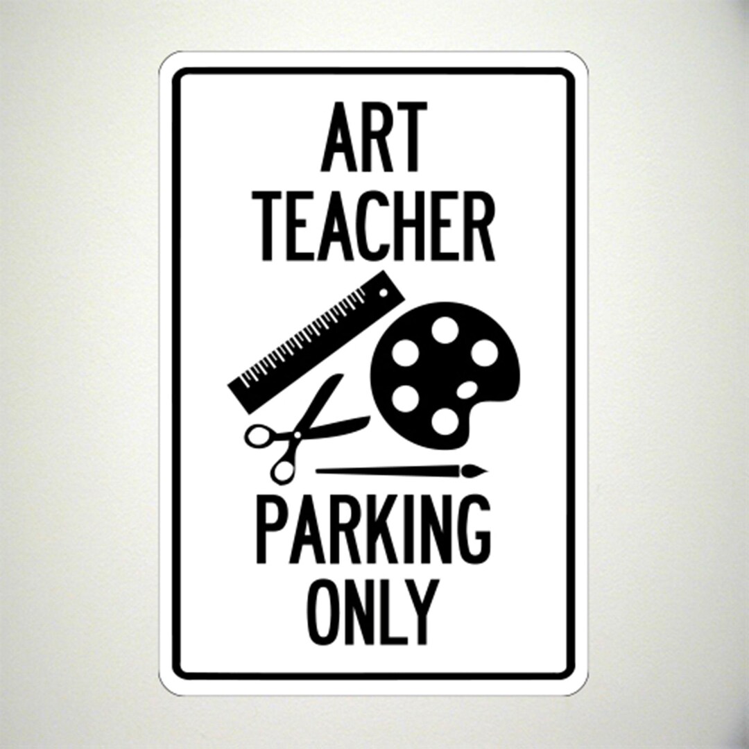 Art Teacher Parking Only Rigid Parking Sign - Etsy