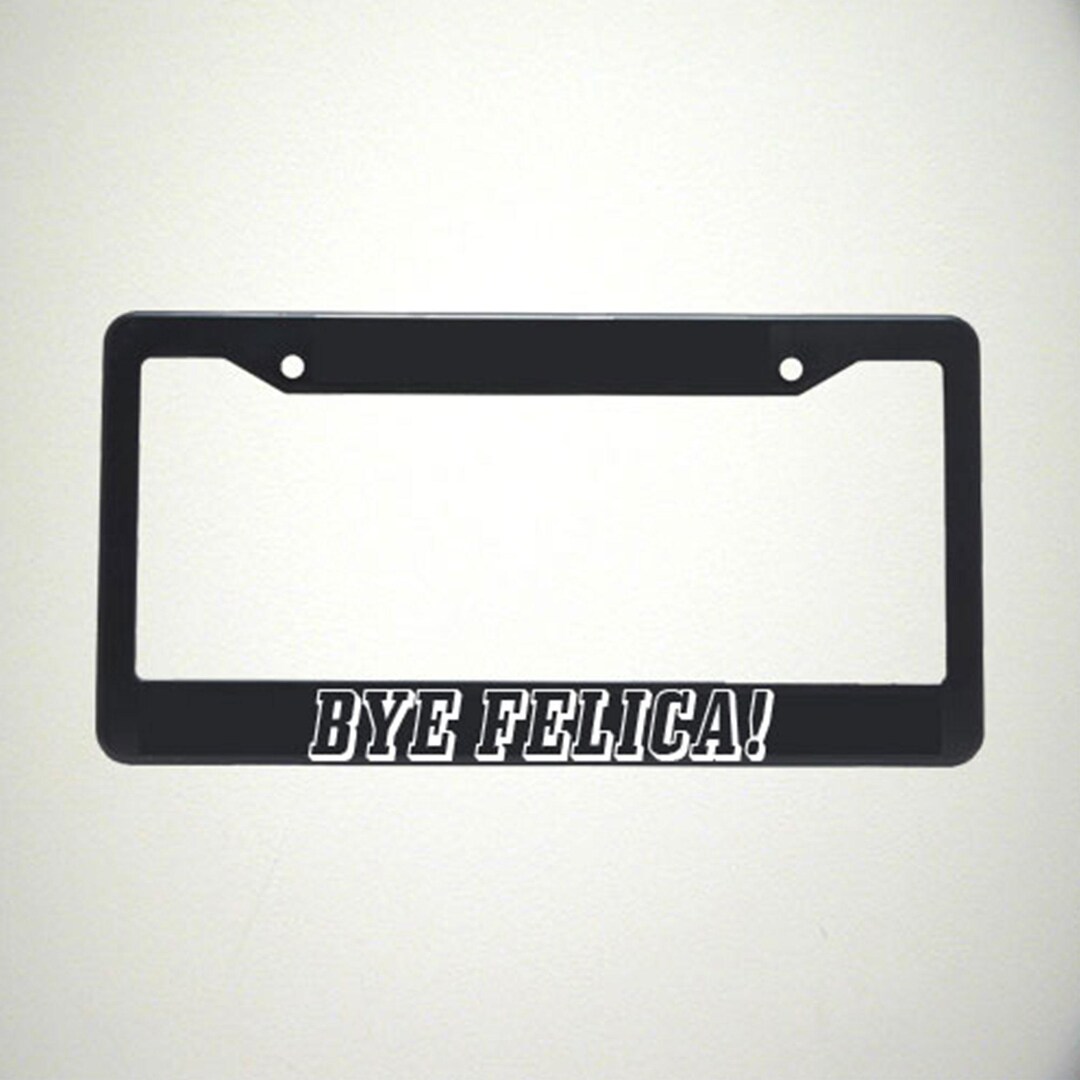 Bye Felicia! License Plate Cover - Etsy