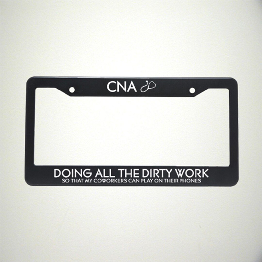 CNA Dirty Work License Plate Holder - Etsy