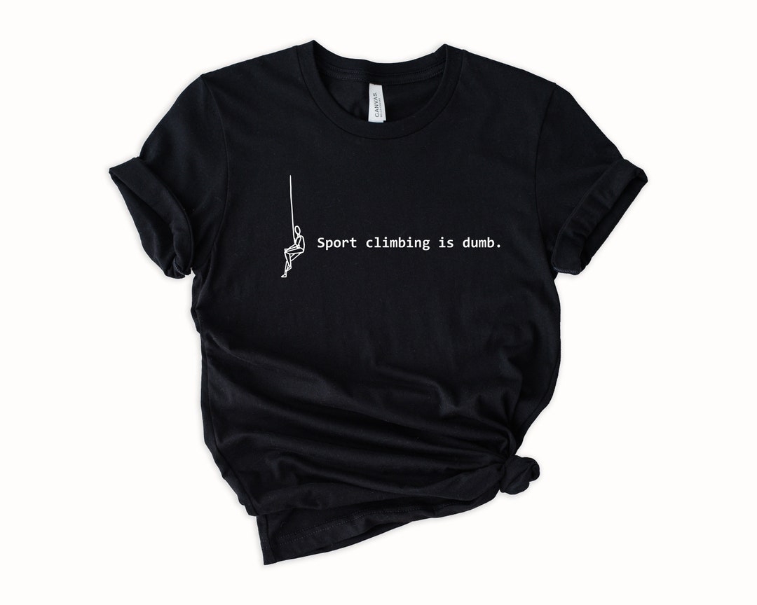 New Sport Climbing Climbing Tee, Laugh Out Loud, Climbing Joke/meme ...