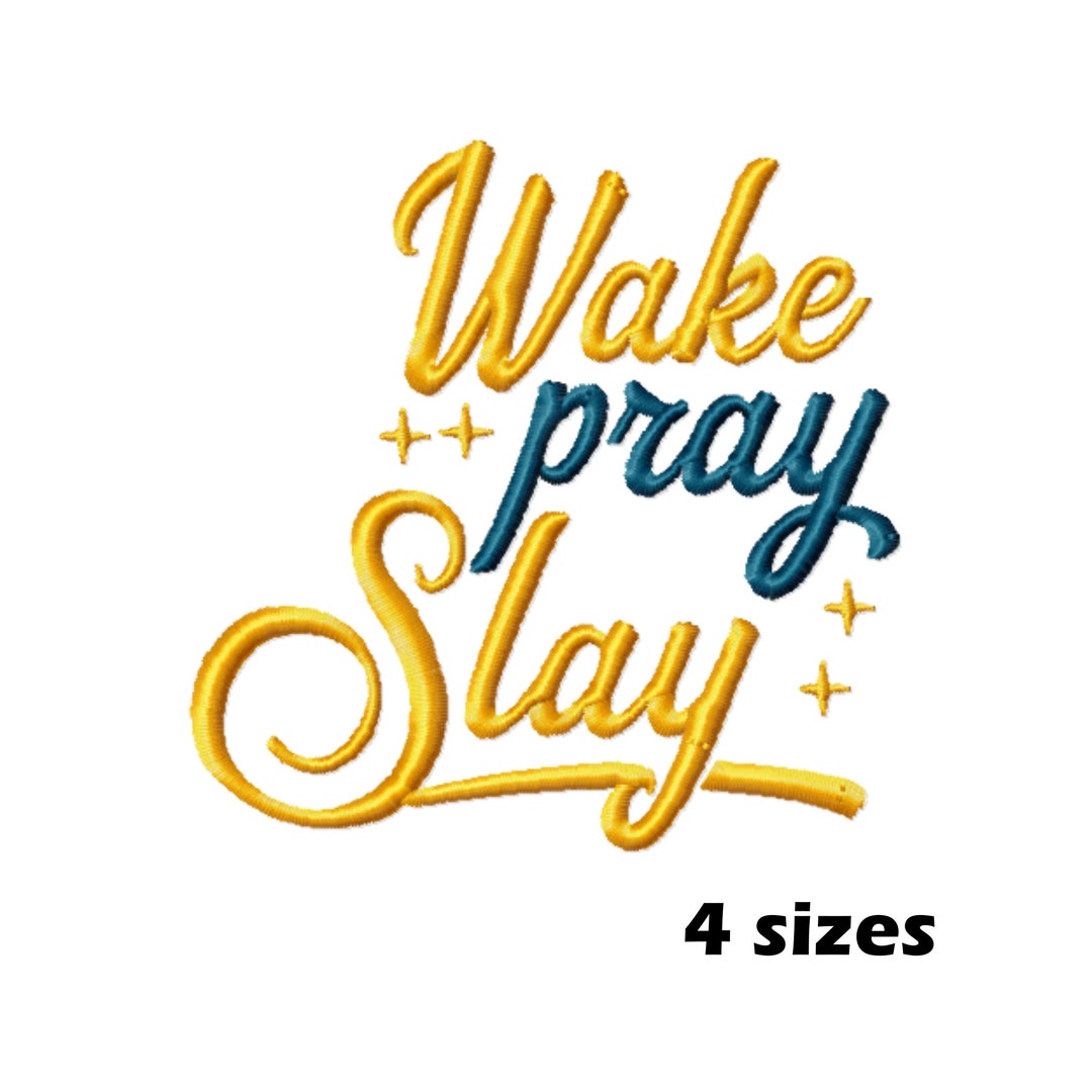 Wake Pray Slay Embroidery Design, Instant Download 4 Sizes - Etsy