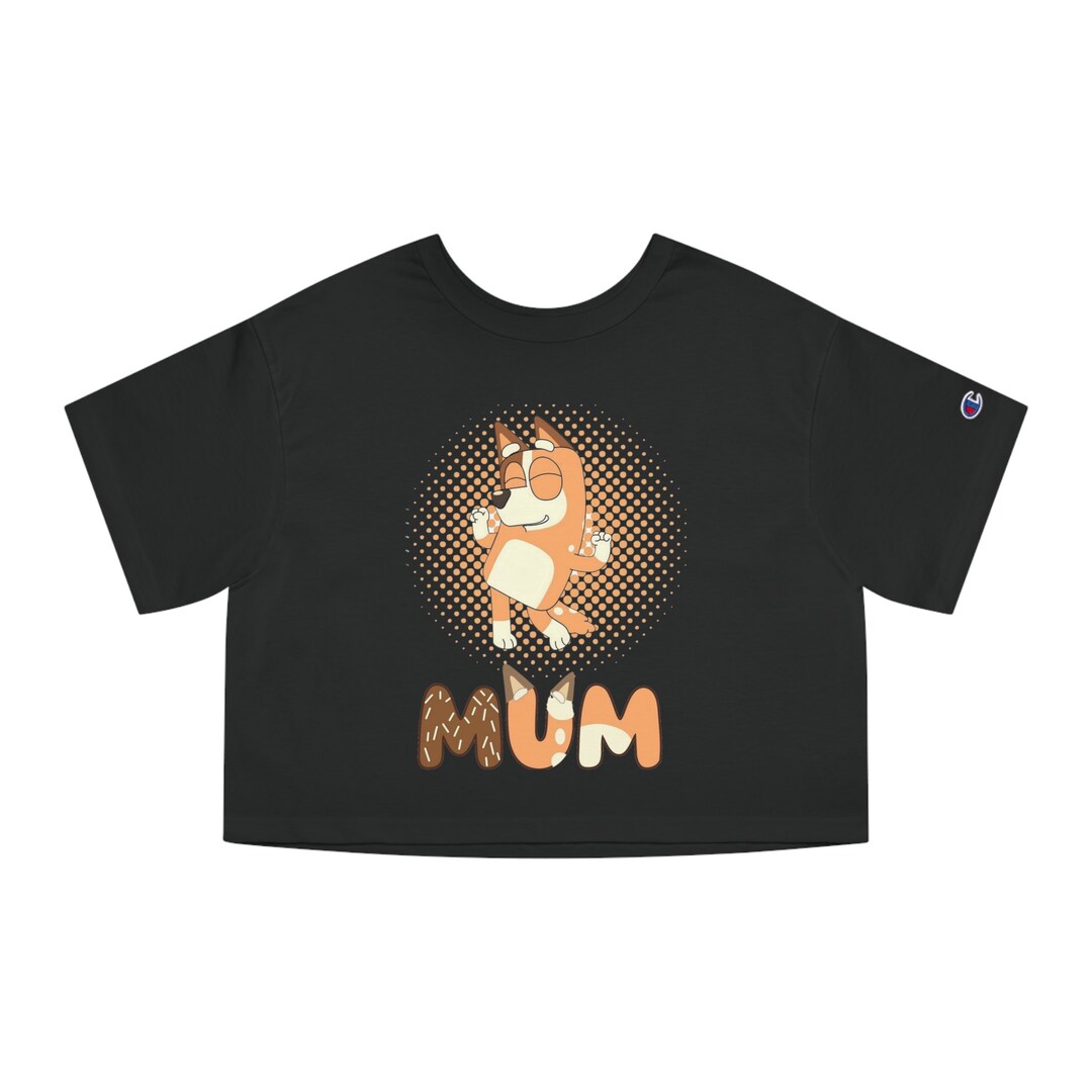 Bluey Mum Crop Top Champion Women's Heritage Cropped - Etsy