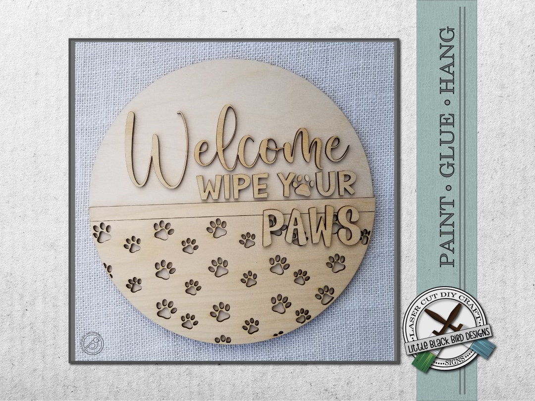 Welcome Wipe Your Paws DIY Sign/ Welcome Sign/pet DIY Sign/ Laser Wood ...