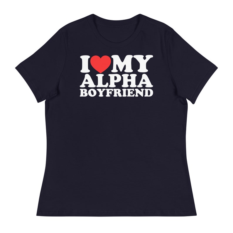 I Love My Alpha Boyfriend Women's Relaxed T-shirt - Etsy