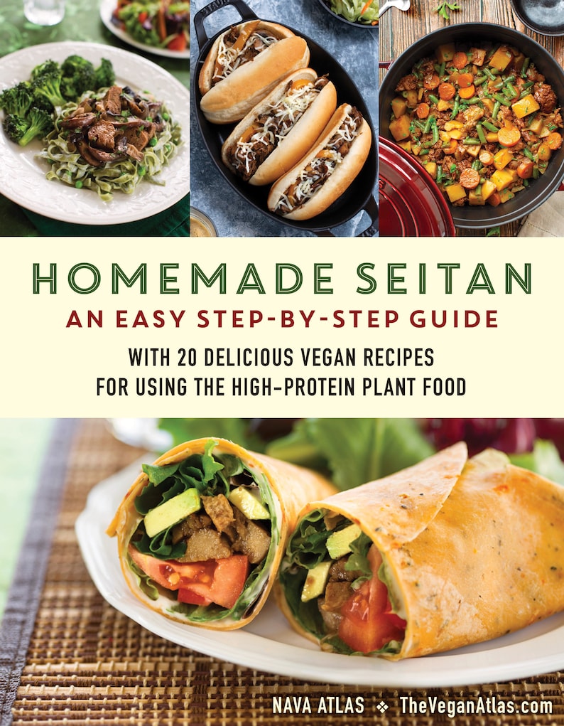 Homemade Seitan: an Easy Step-by-step Guide, With 20 Delicious Vegan ...