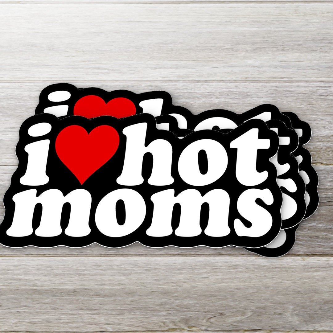 I Love Hot Moms Sticker - Etsy