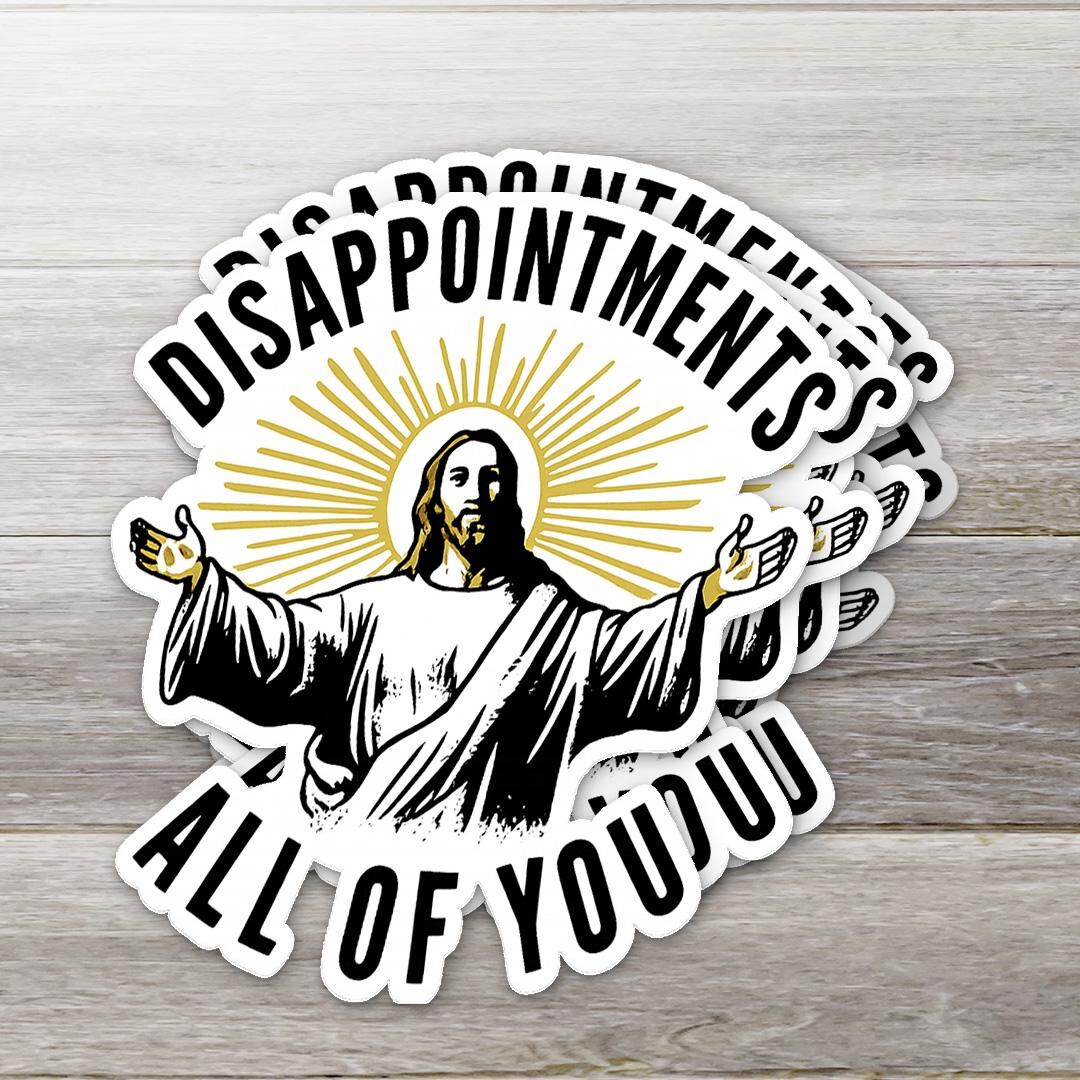Disappointments All of You – Funny Jesus Sticker | Sarcastic Vinyl ...