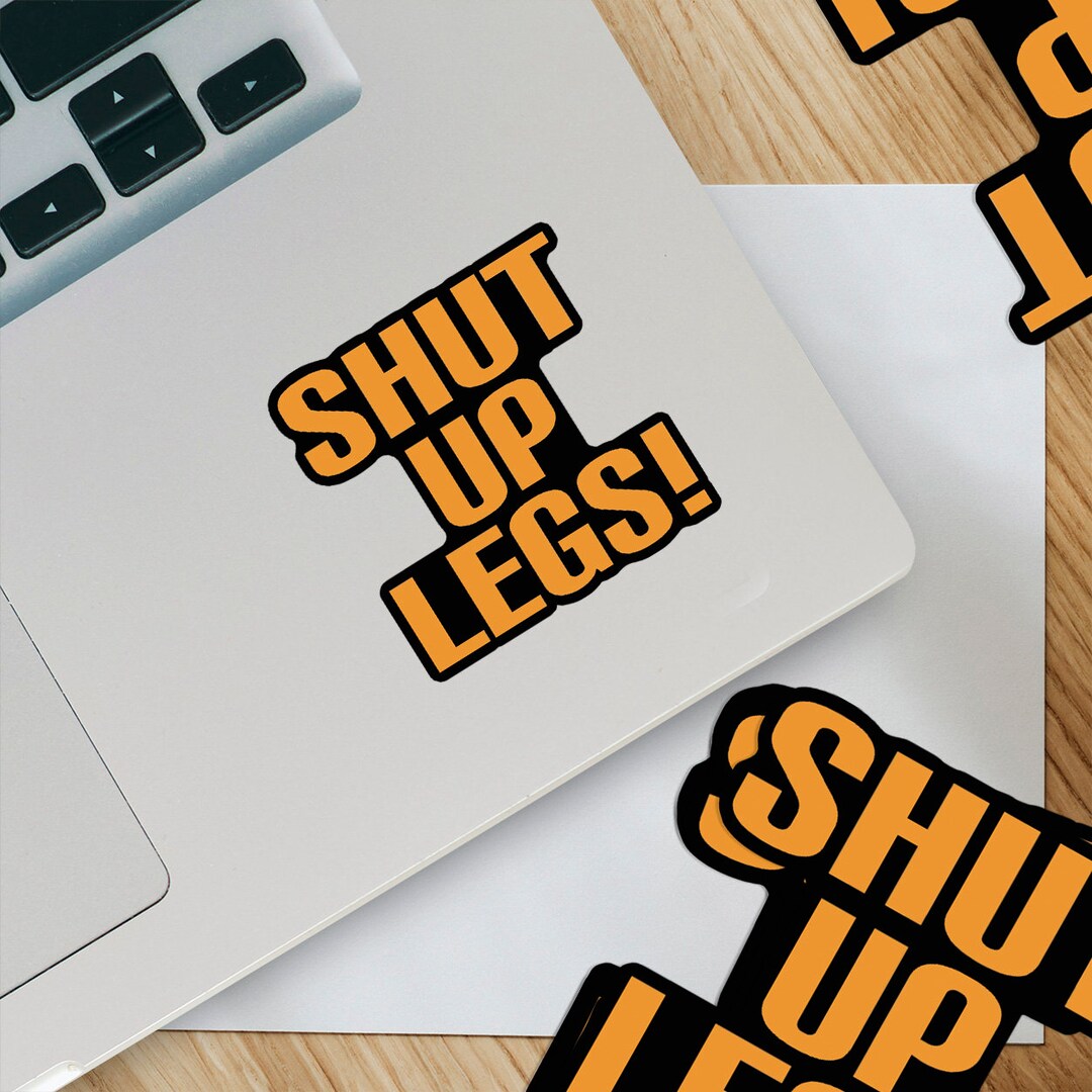 Shut up Legs! Sticker- Black and Gold - Etsy