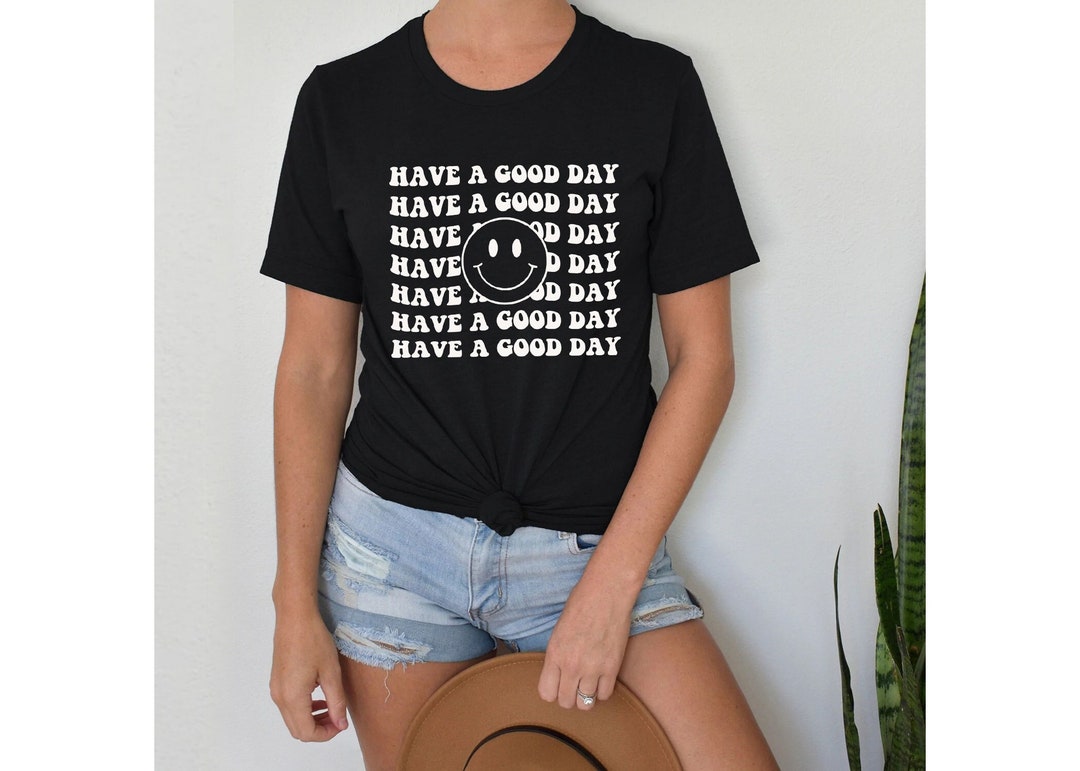 Have A Good Day, Smile Shirt, Trendy Good Day Tee, Preppy Clothes ...