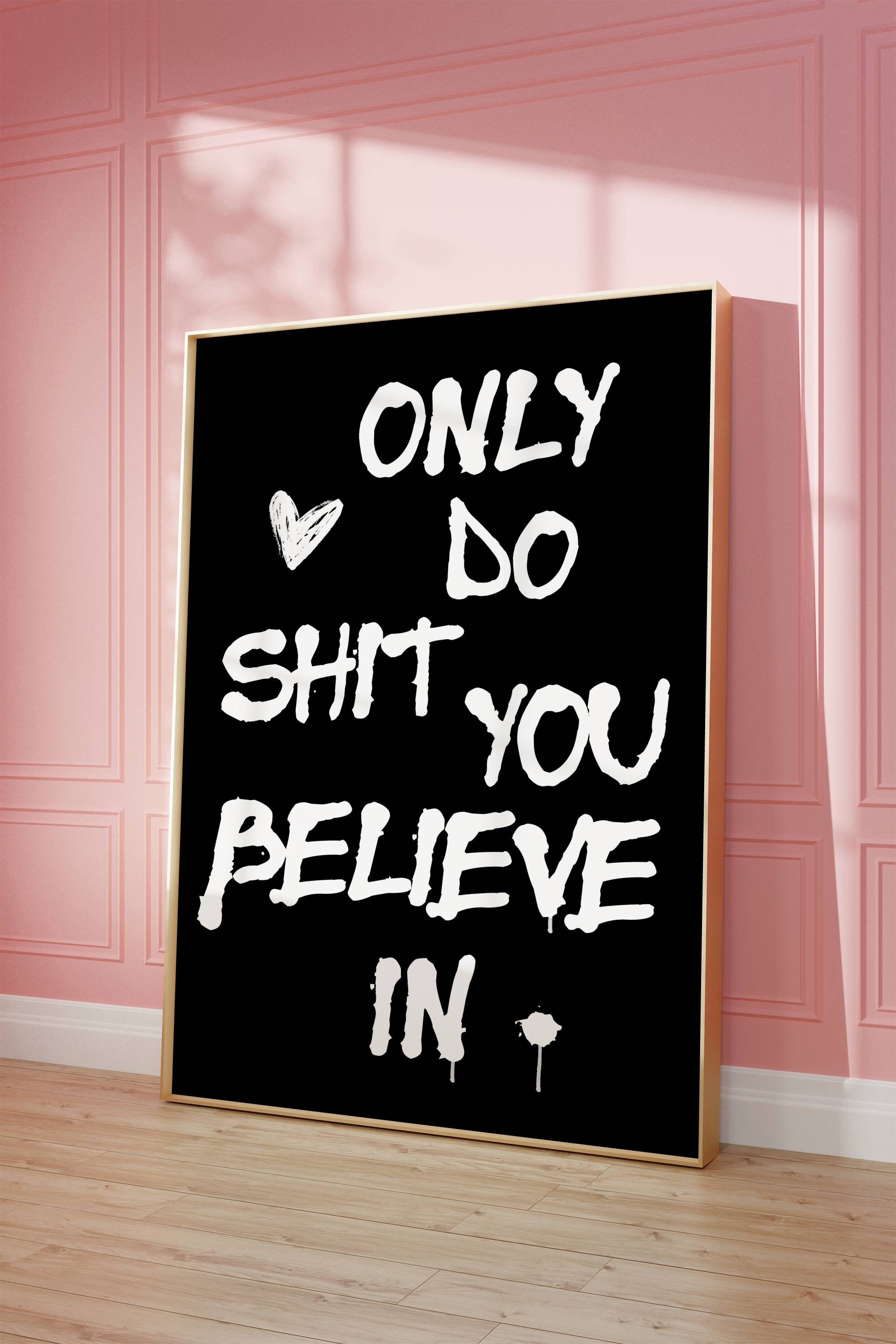Only Do Shit You Believe in Poster Trendy Black and White - Etsy