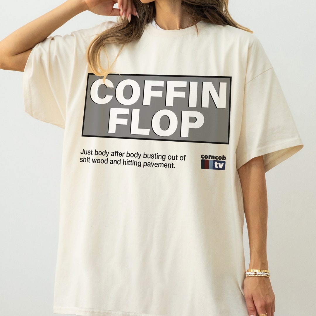 I Think You Should Leave T-shirt, Coffin Flop Corncob TV Show Shirt ...