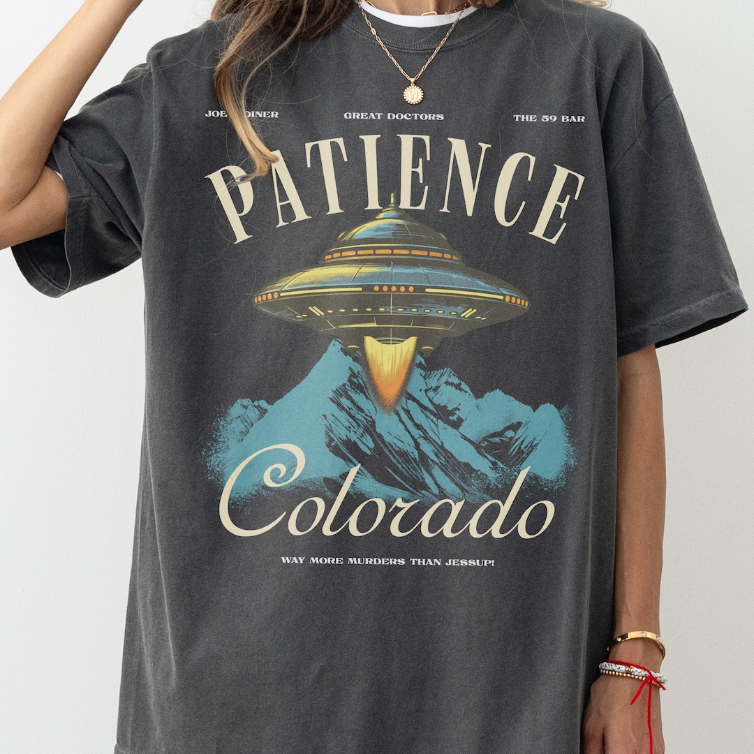 Patience Colorado Resident UFO T-shirt: Alien TV Show Tee - Etsy