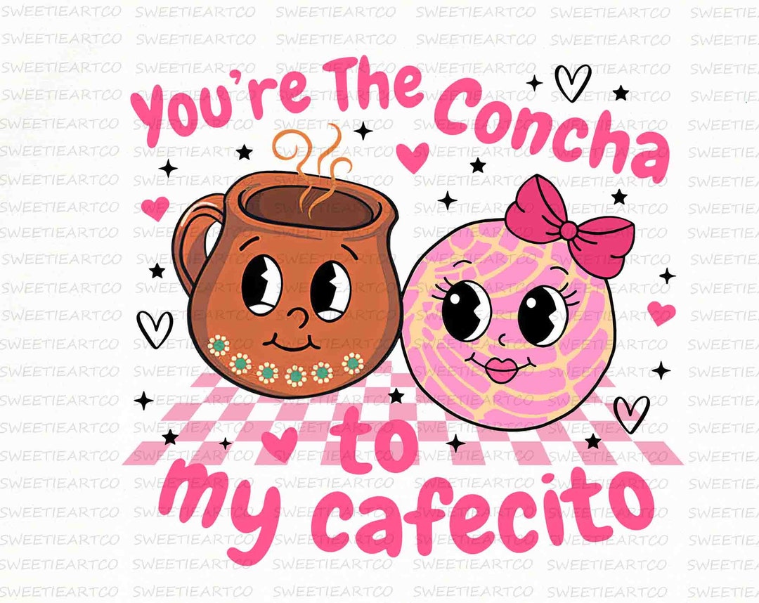 You're the Concha to My Cafecito PNG, Concha Valentine PNG, Cafecito Y ...