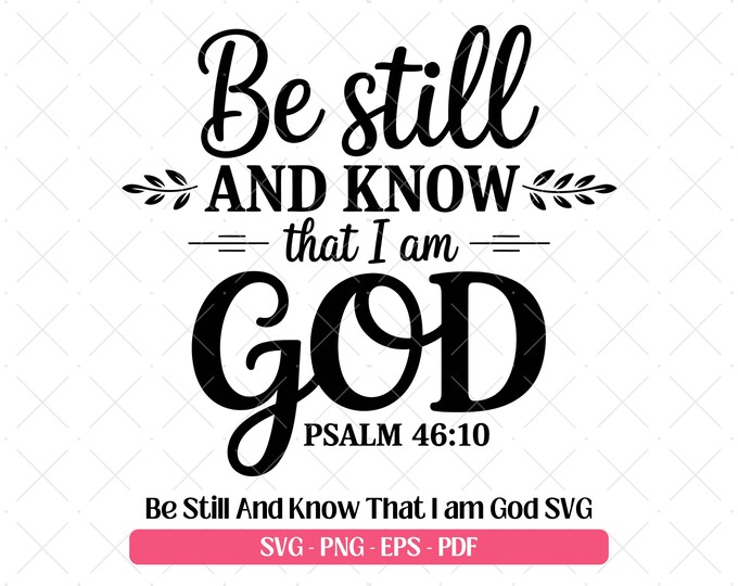 Be Still and Know SVG Psalm 46:10 Christian Quote Bible Verse Cut File ...
