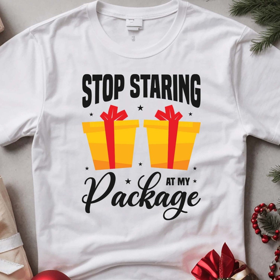 Stop Staring at My Package Shirt, Christmas Gift for Her, Santa Claus ...