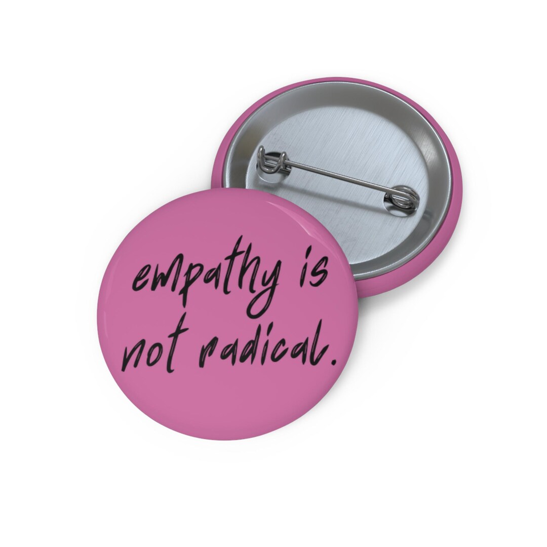 Empathy is Not Radical Button | Pin Button, Pink Script Slogan - Etsy