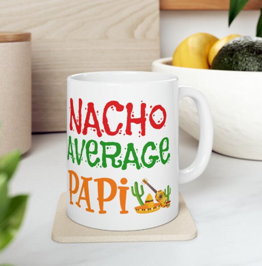 Nacho Average Cinco De Mayo Papi Mug, Cinco De Mayo Papi Mug, Festive ...